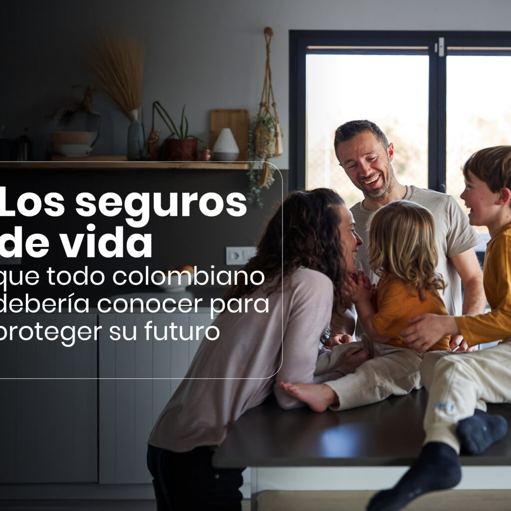 Los seguros de vida que todo colombiano debería conocer para proteger ...